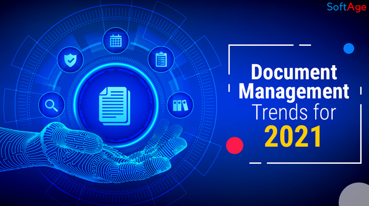 Document Management Trends for 2021 - SoftAge Blog